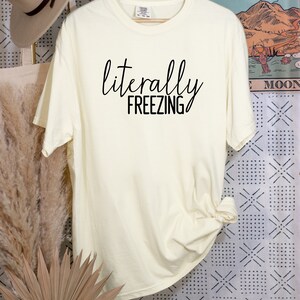 Freezing Season Shirt, Literally Freezing Shirt, Winter Shirt, Baby It ...