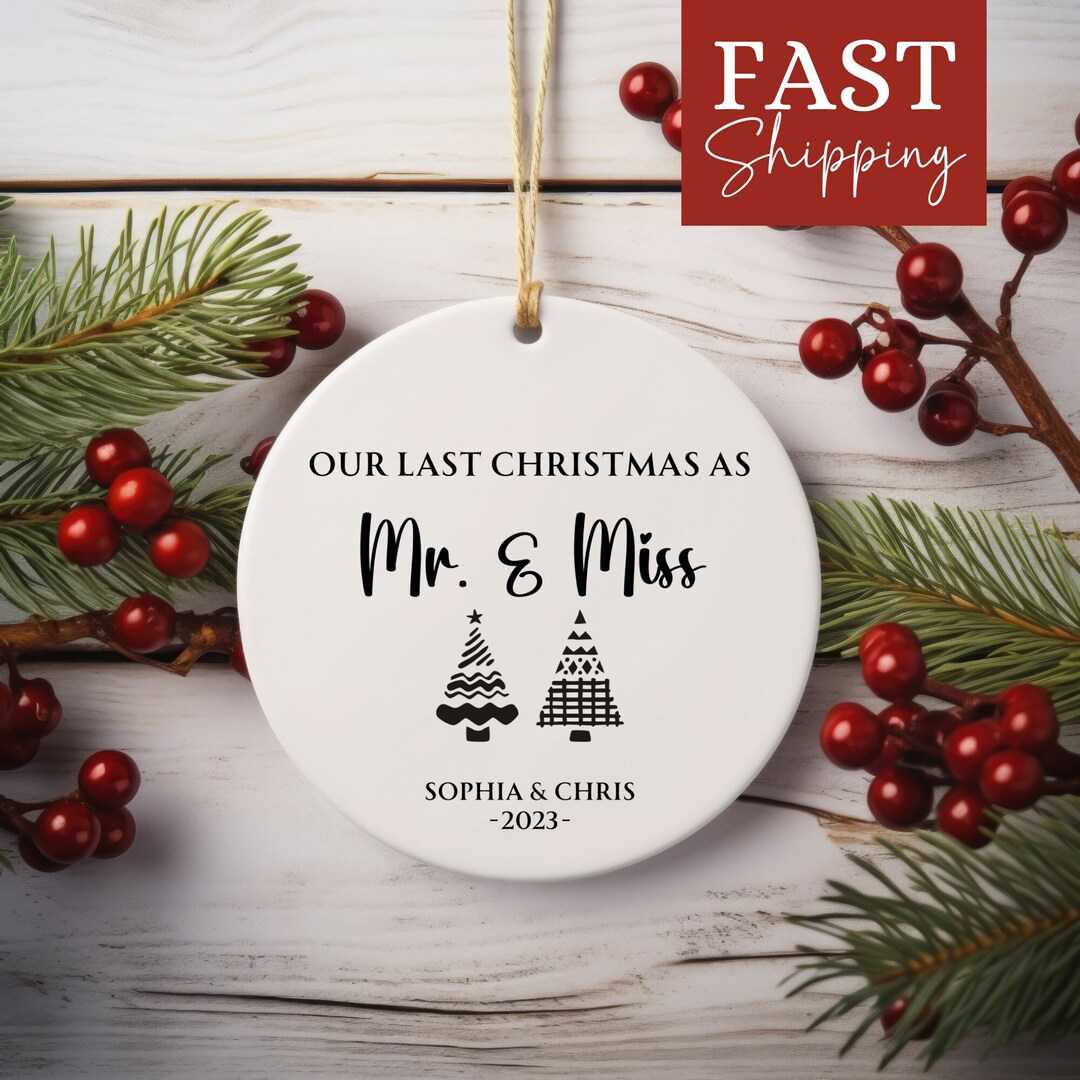 Personalized Our Last Christmas as Mr and Miss Ornament, Last Christmas ...
