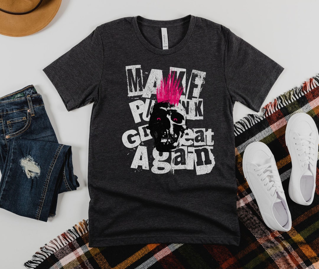 Edgy Punk Rock Graphic Tee for Men and Women Make Punk Great Again ...