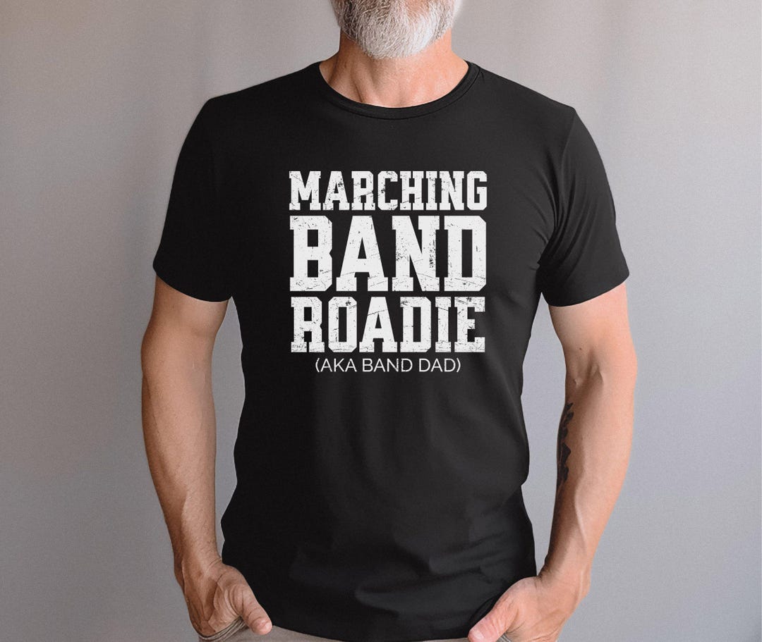Marching Band Roadie T-shirt for Band Dads - AKA Band Dad - Perfect ...