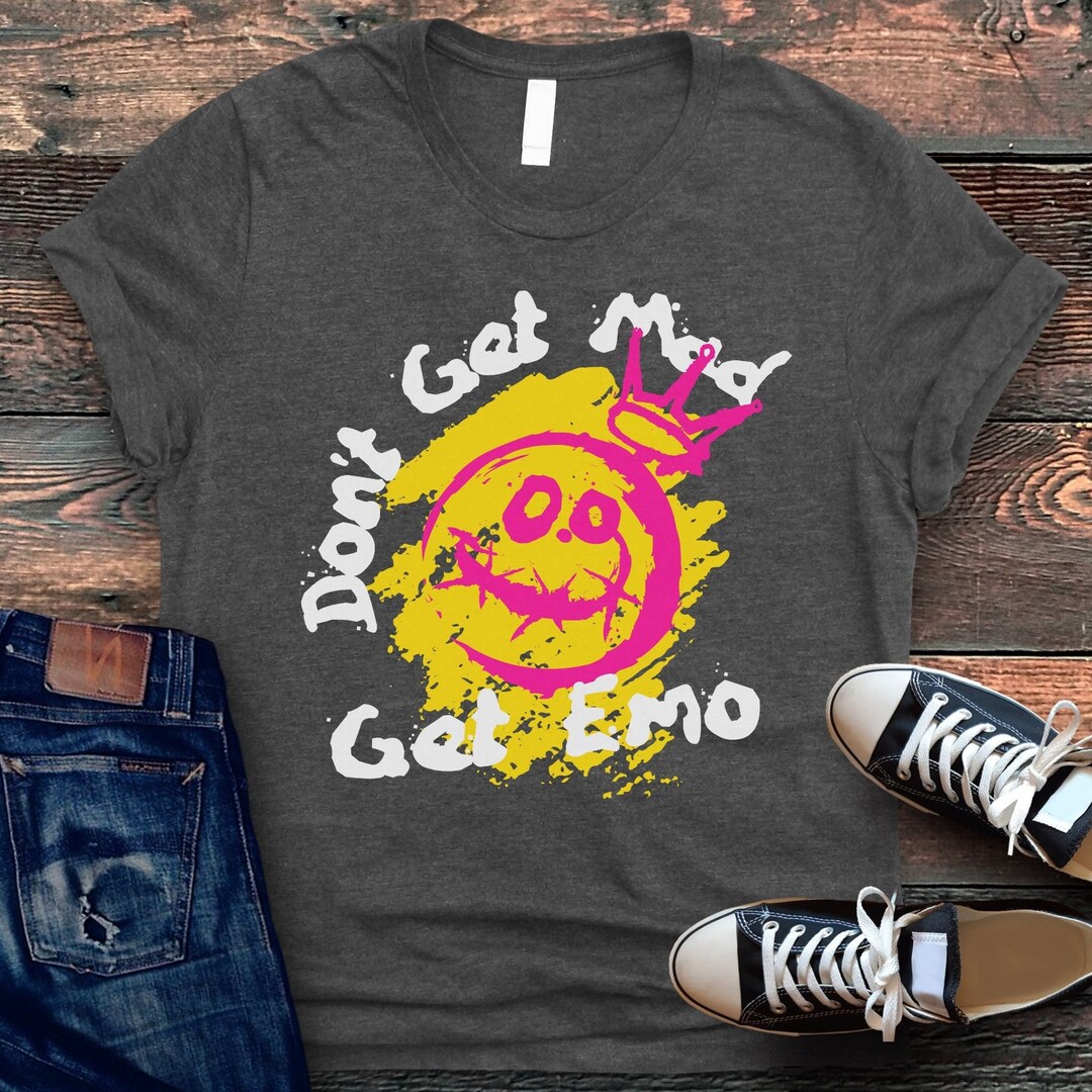 Funny Emo T-shirt – Don’t Get Mad Get Emo Graphic Tee - Unique ...