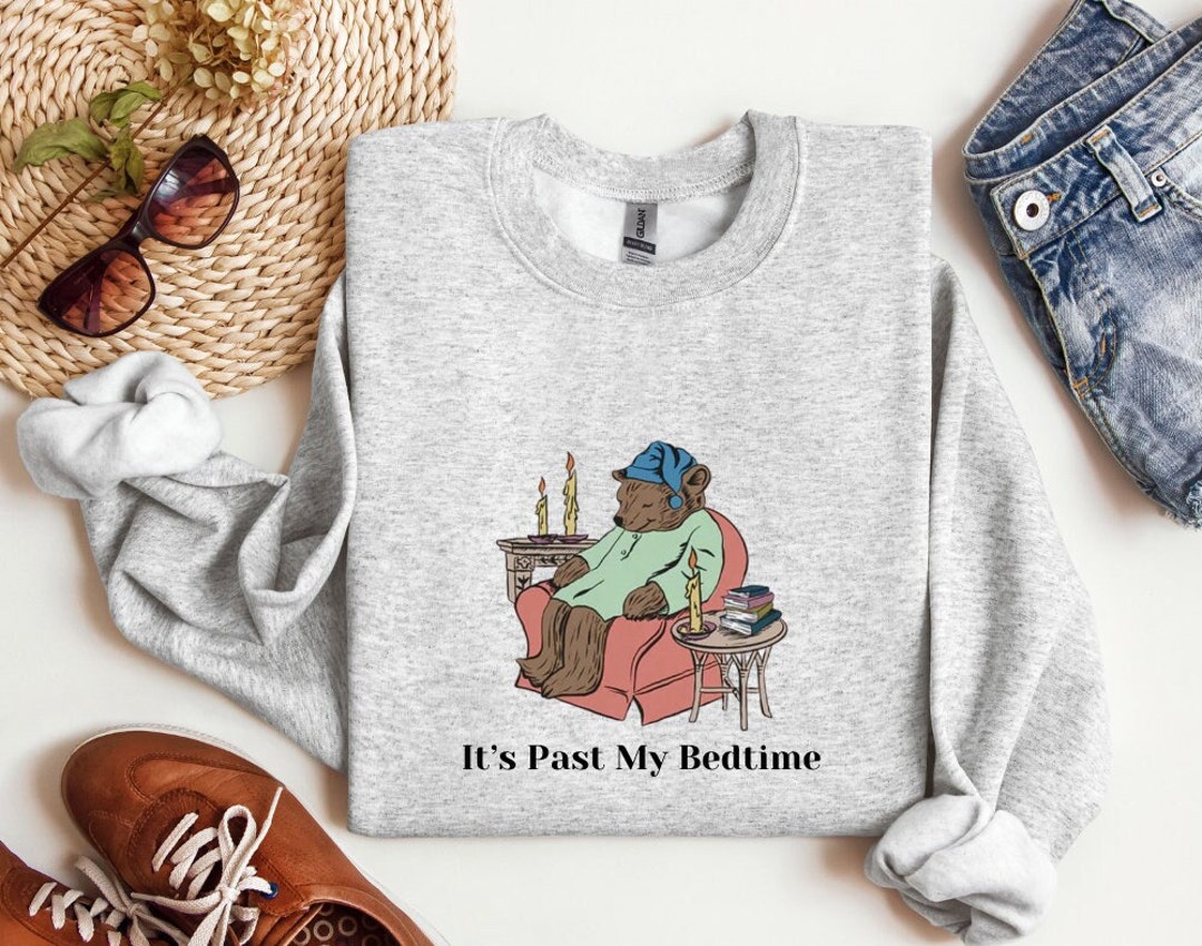 It's Past My Bedtime Sleepy Bear Funny Sweatshirt, Trendy Sleepy Bear ...