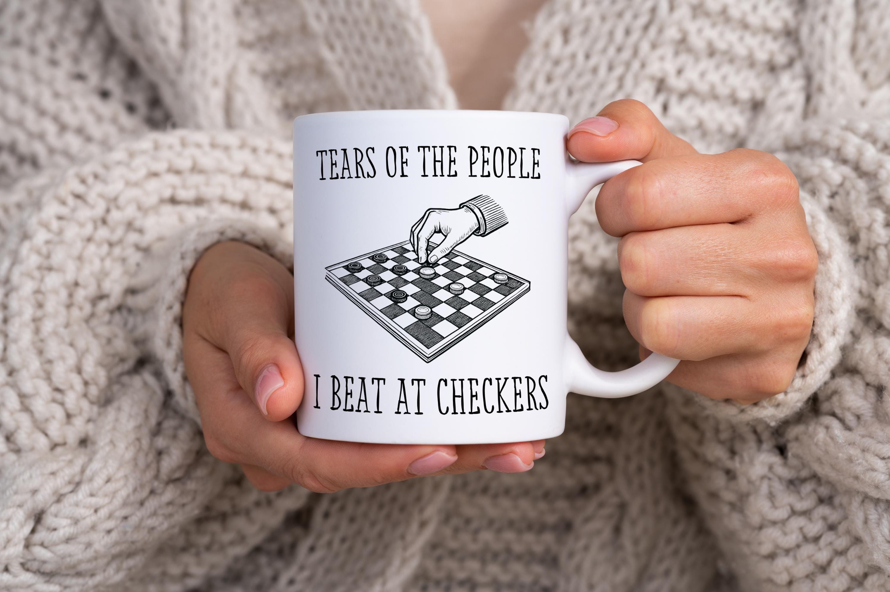 Funny Checkers Mug 11oz Ceramic, Tears of the People I Beat at Checkers ...