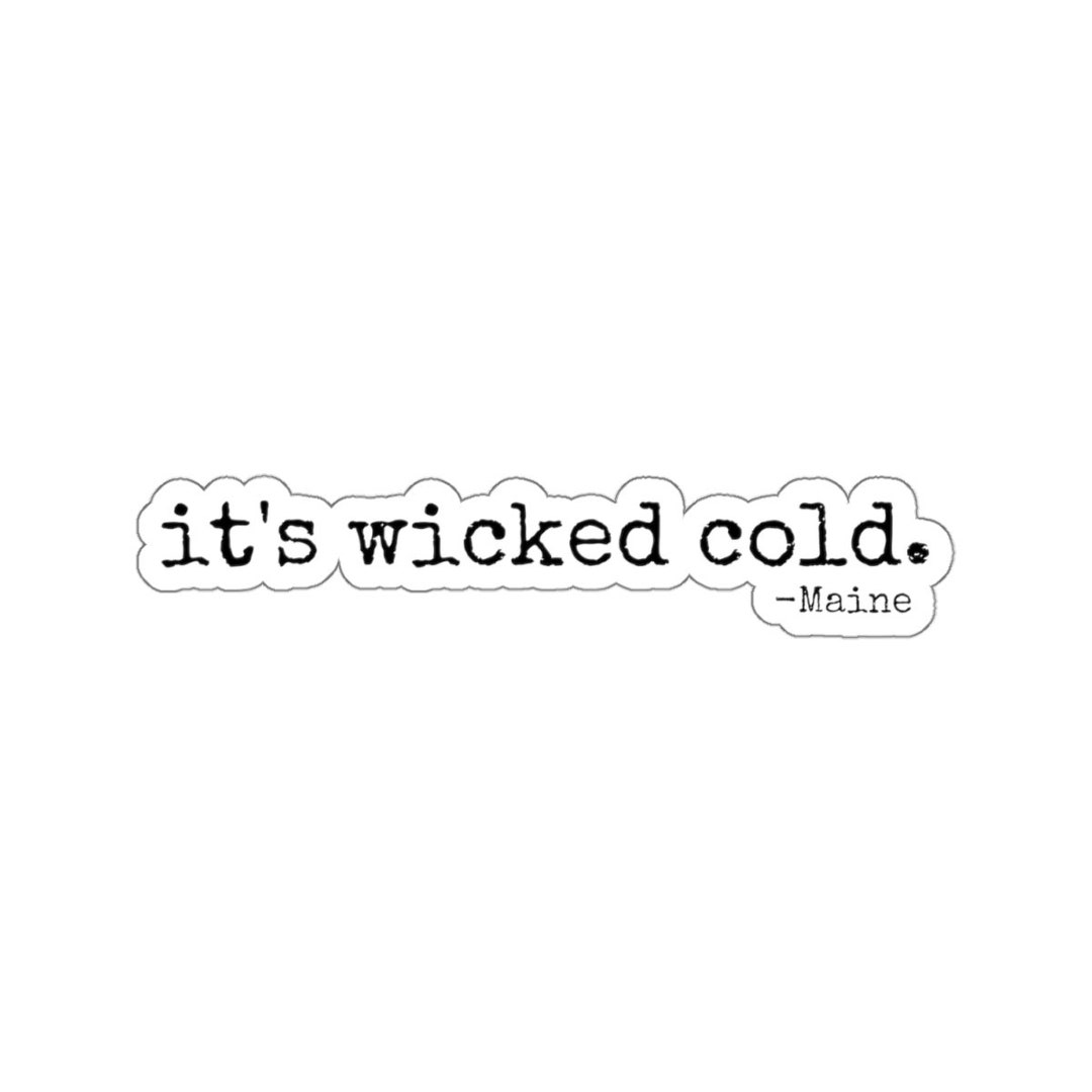 Sticker it's Wicked Cold Maine Kiss-cut Sticker Funny Novelty New ...