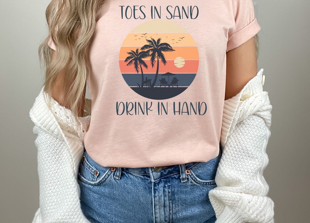 Toes in the Sand Drink in Hand Tshirt Boho Tee Vacation Shirt Unisex ...