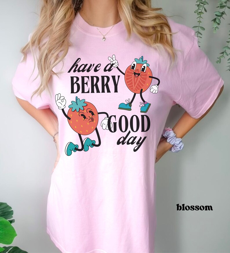 Have a Berry Good Day Strawberry Shirt, Unisex Strawberry Graphic Tee ...