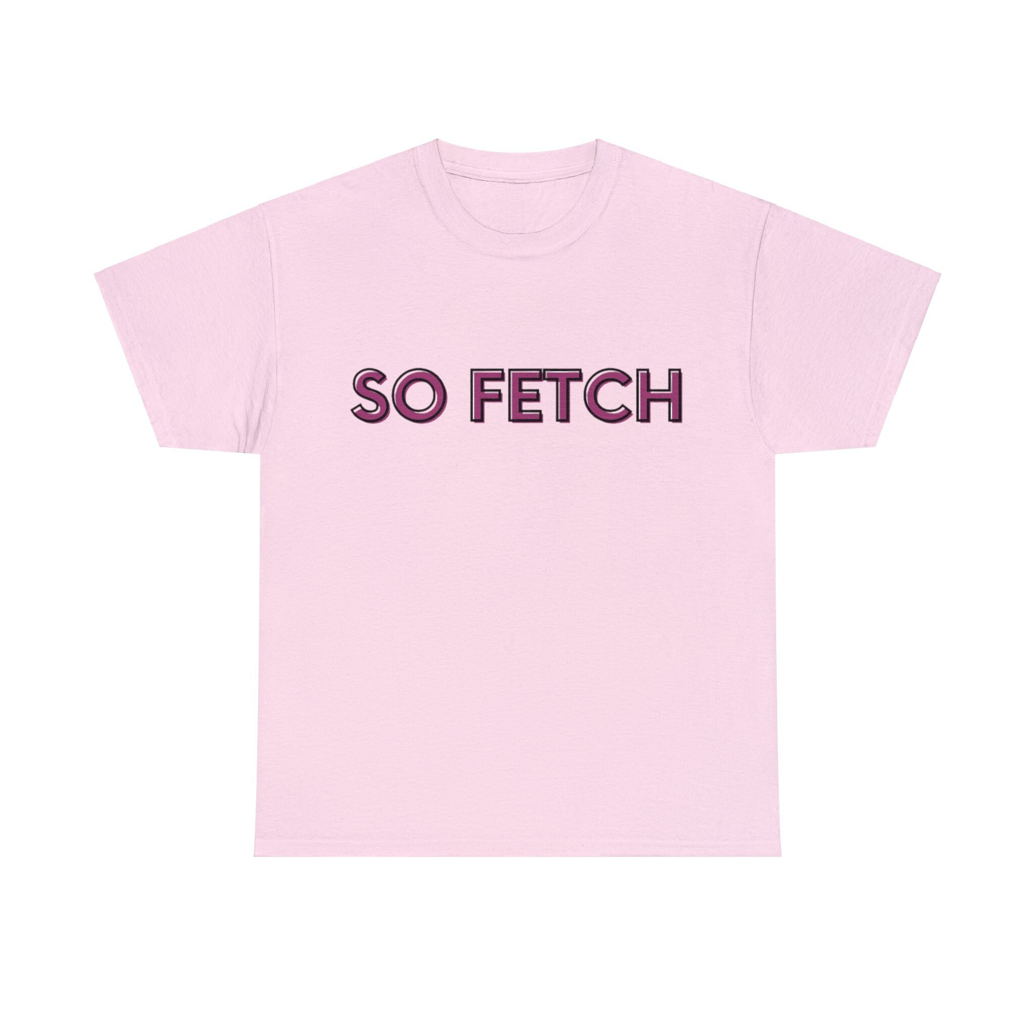 Mean Girls T-shirt,so Fetch T-shirt - Etsy