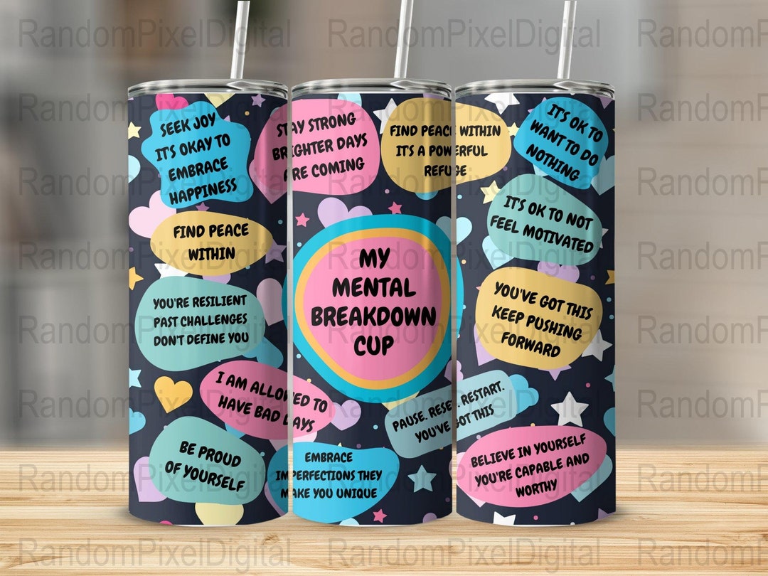 My Mental Breakdown Cup 20 Oz Skinny Tumbler Sublimation Design, Straight and Tapered Tumbler ...