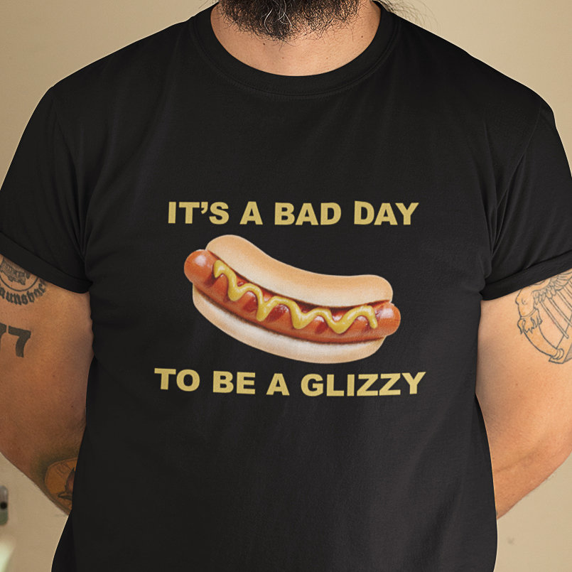 It's a Bad Day to Be a Glizzy - Funny Meme T-shirt Unisex Jersey Short ...
