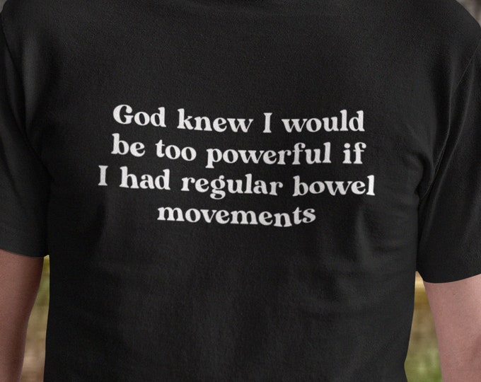 God Knew I Would Be Too Powerful If I Had Regular Bowel Movements T ...