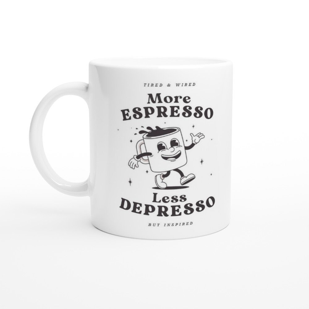 More Espresso Less Depresso | White Ceramic Mug | Coffee Mug | Coffee ...
