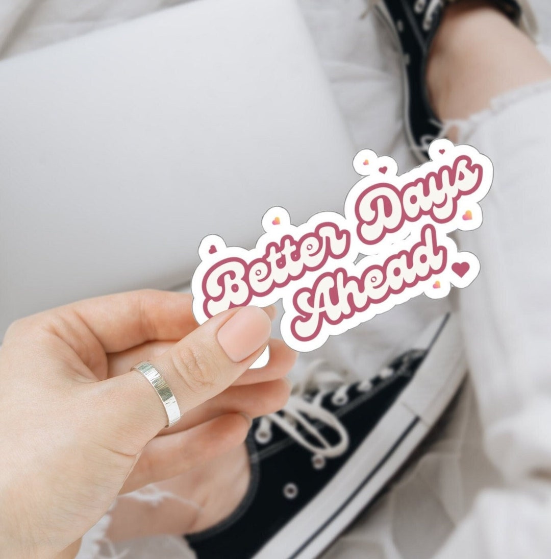 Better Days Ahead Sticker for Laptop, Inspirational Sticker, Mirror ...