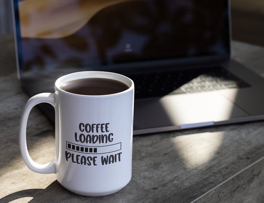 Coffee Loading Please Wait Mug: Funny Coffee Gift - Etsy