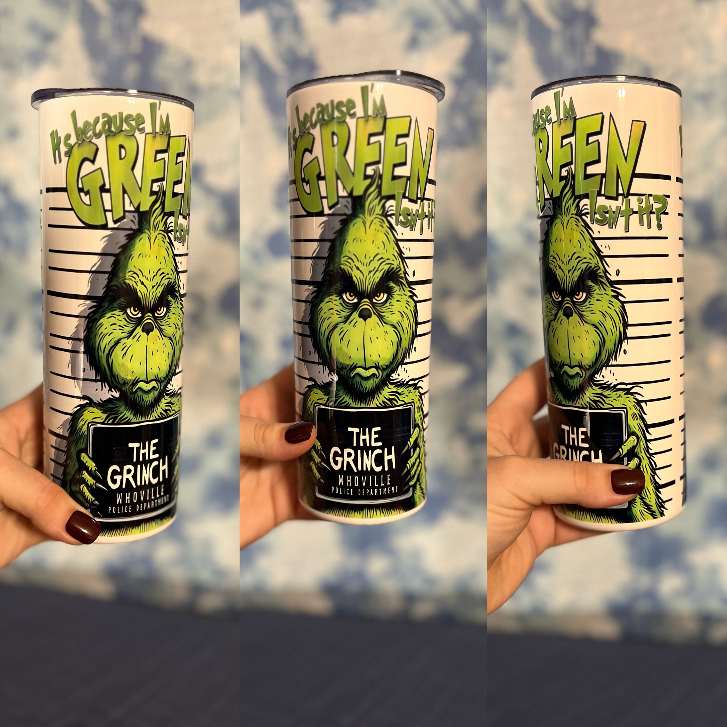 The Grinch Tumbler It's Because I'm Green Isn't It the Grinch Arrested ...