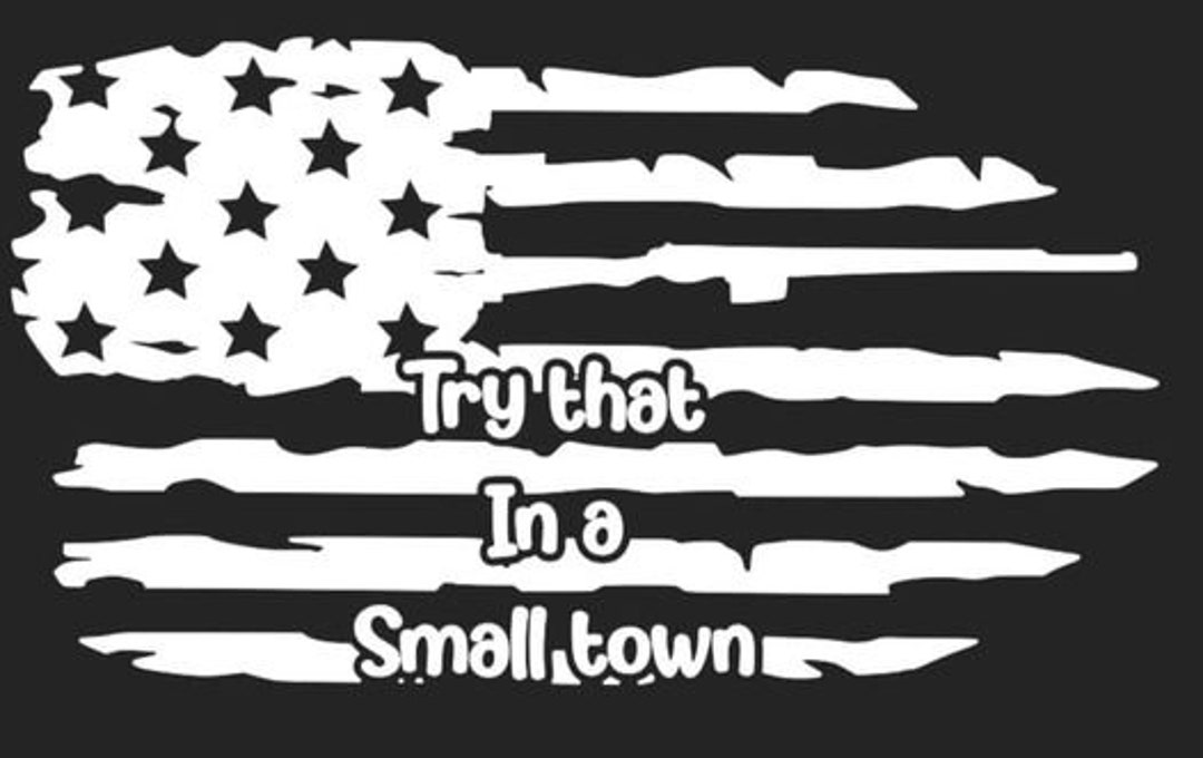 Try That in A Small Town DECAL - Etsy