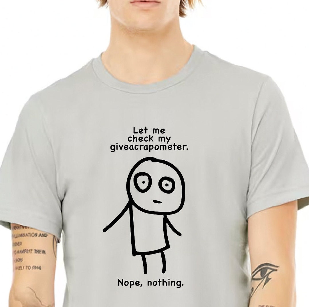 Stick Figure People, Give a Crap, Crapometer, Grumpy Tee, T Shirt, Fun ...