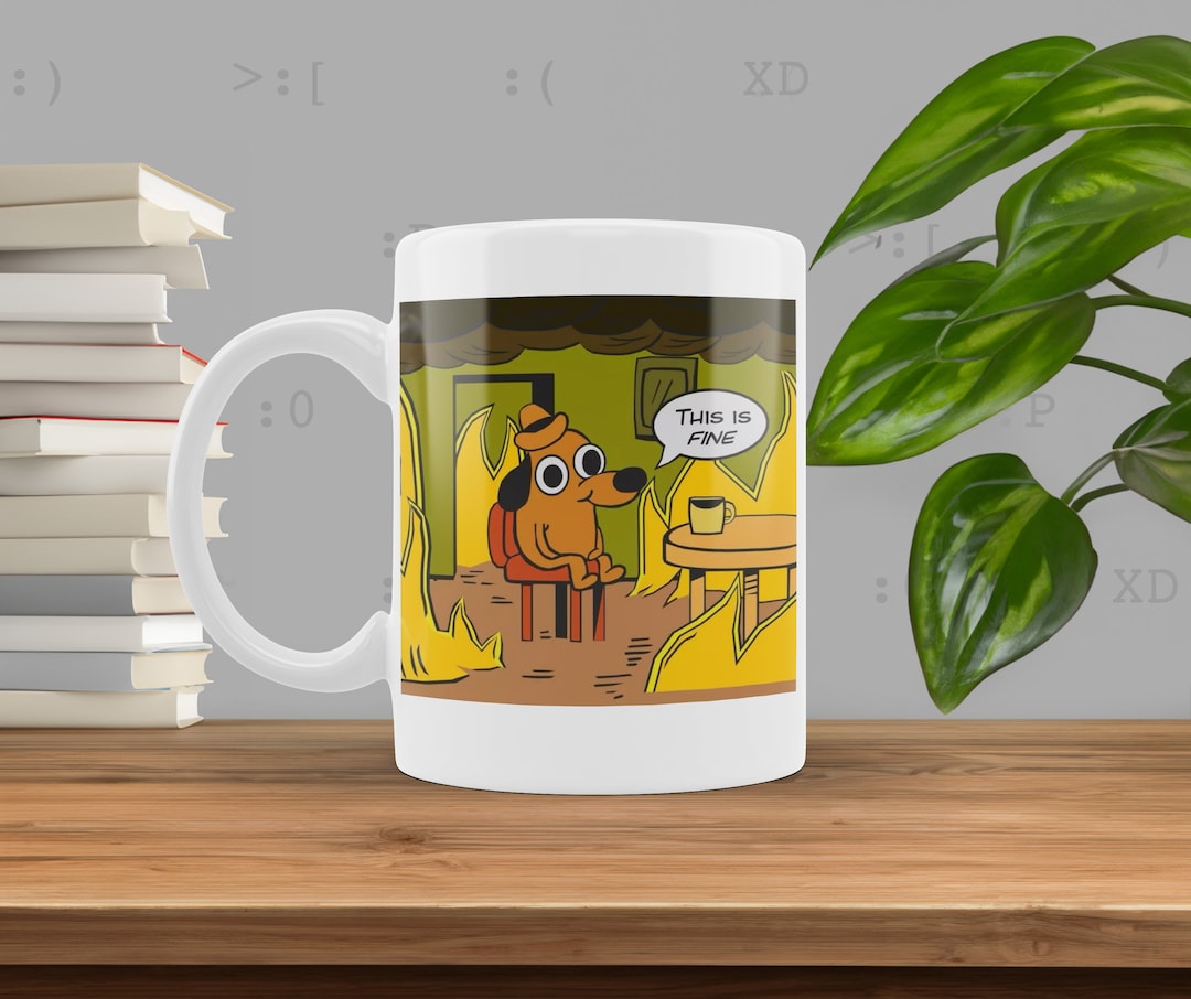 This is Fine Meme Mug, Meme Coffee Mug, Funny Mugs, Funny Coffee Mug ...