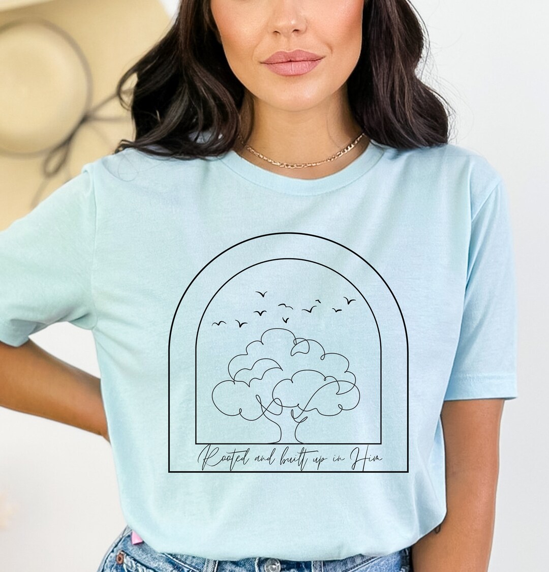 Rooted and Built up in Him Shirt for Mom Christian Tshirt Church ...