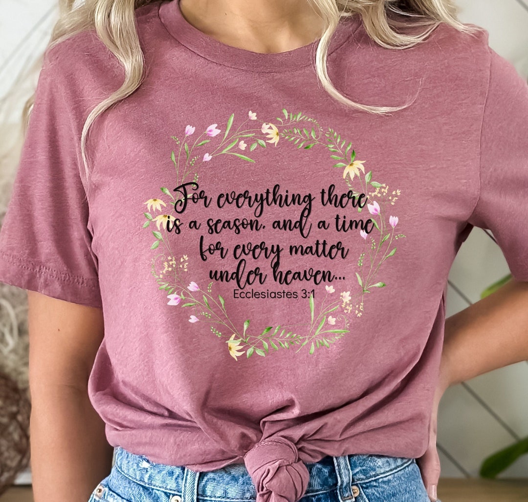 There is a Season Shirt With Ecclesiastes 3 1 Tee Bible Verse Shirt for ...