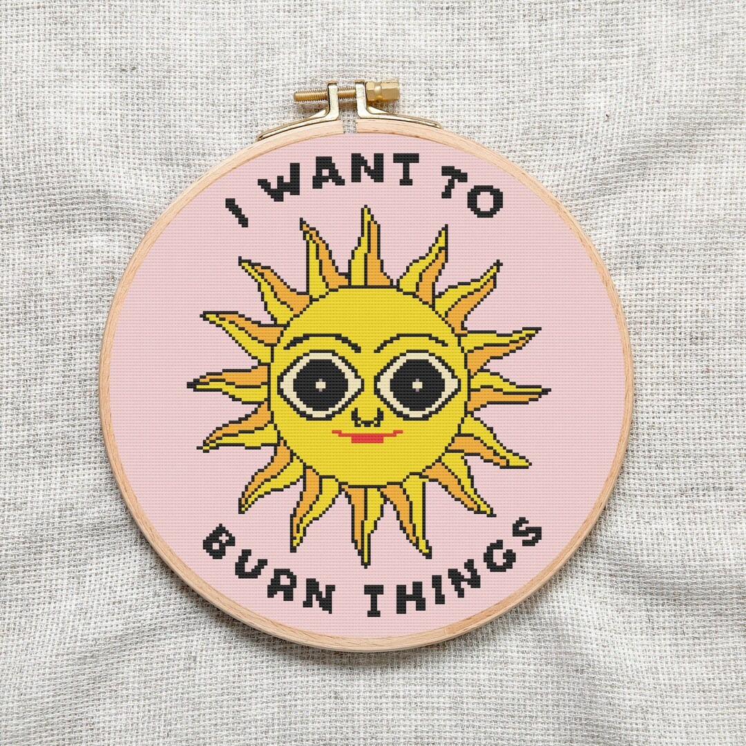 I Want to Burn Things Funny Cross Stitch Pattern, Snarky Cross Stitch ...