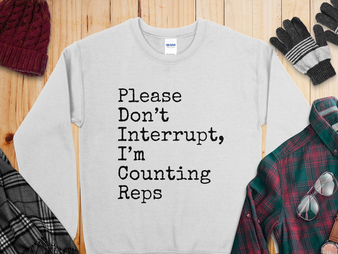 Please Don't Interrupt I'm Counting Reps Physical Therapy Sweatshirt ...