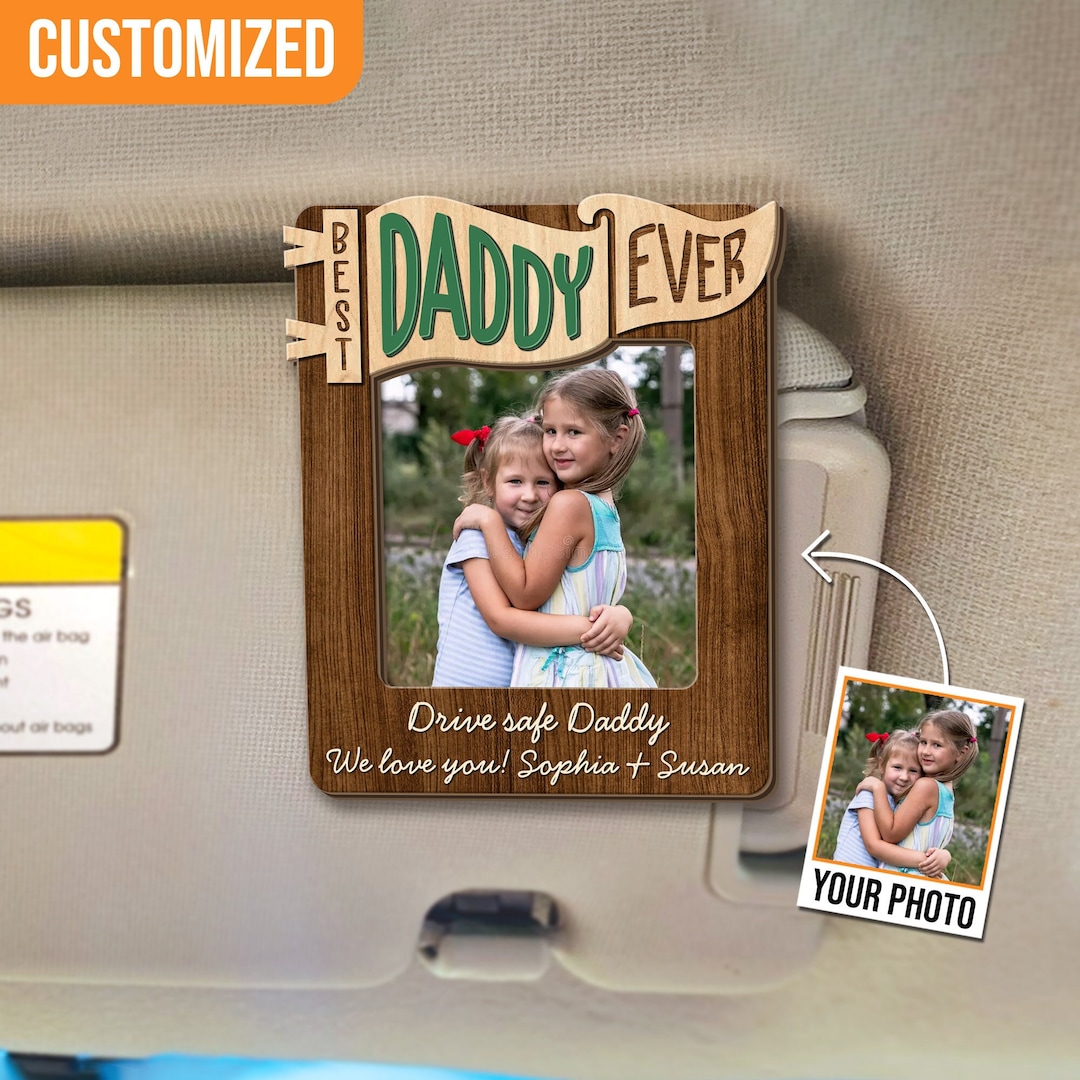Custom Drive Safe Daddy, Picture Frame for Dad, Custom Sun Visor ...