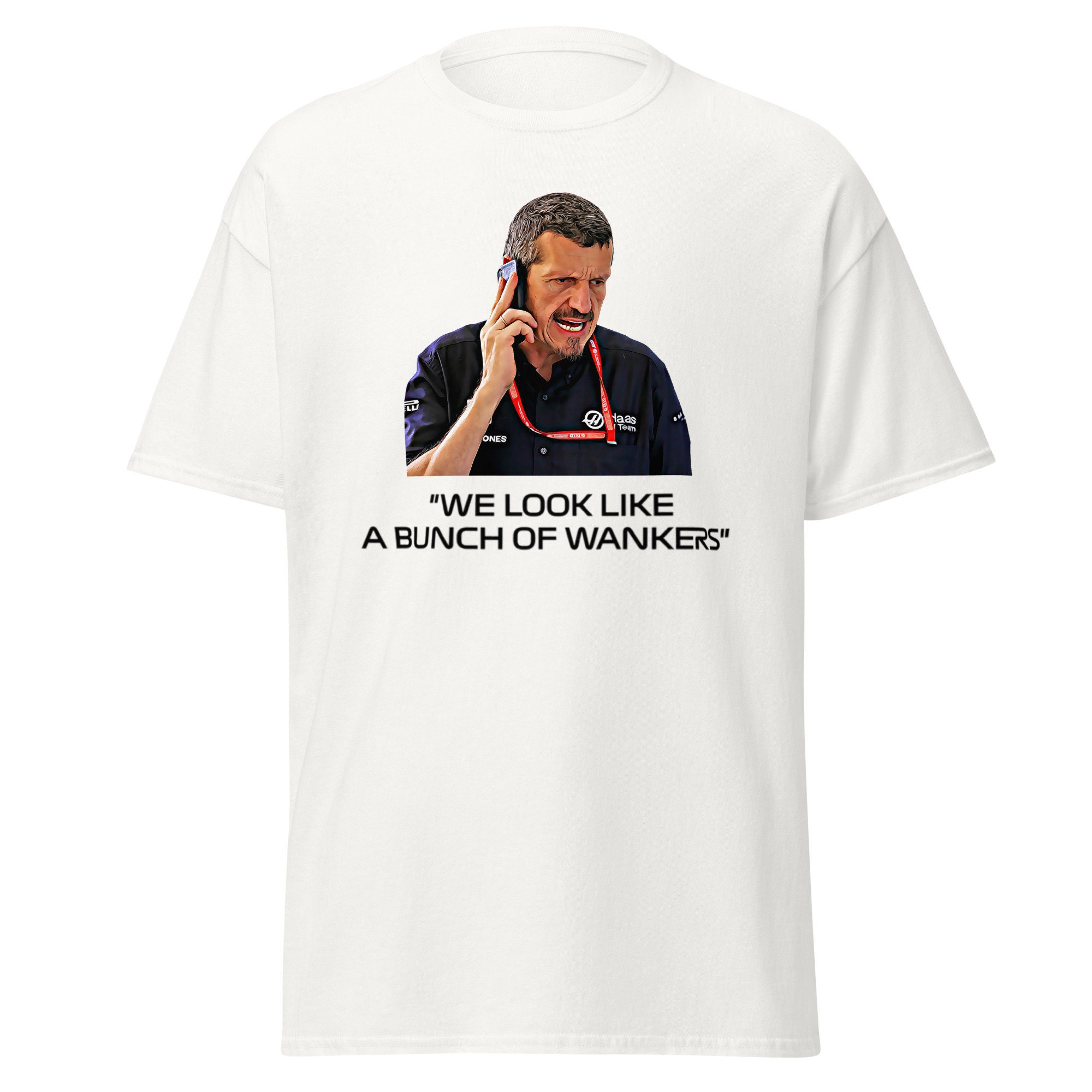 Gunther Steiner we Look Like A Bunch of Wankers T-shirt Funny F1 Meme ...