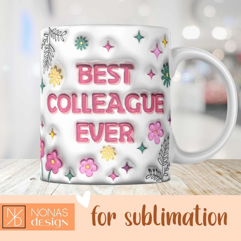 Best Colleague Ever 3D Quote Mug Wrap 11oz 15oz Sublimation Design ...