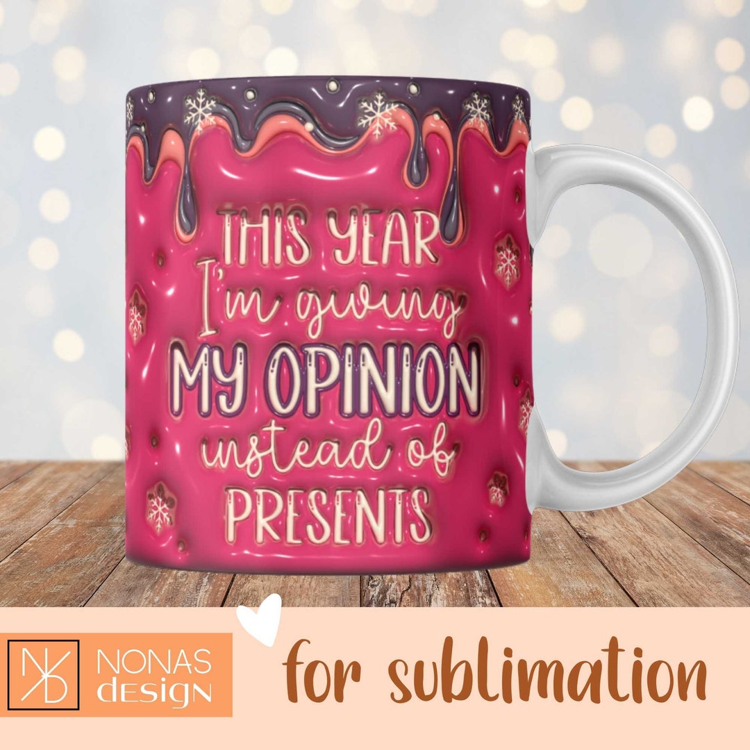3D This Year Opinion Instead Presents Mug Wrap 11oz 15oz - Etsy UK