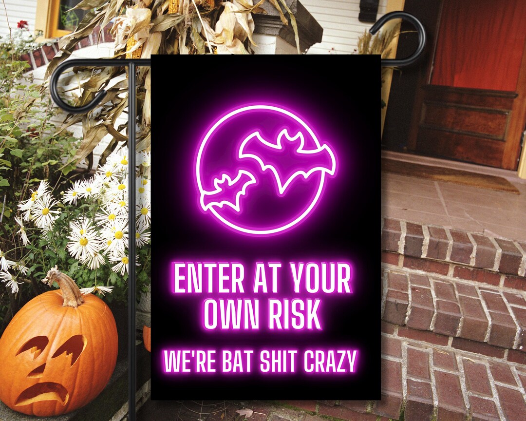 Snarky Welcome Sign Enter at Your Own Risk Bat Sh*t Crazy Halloween ...