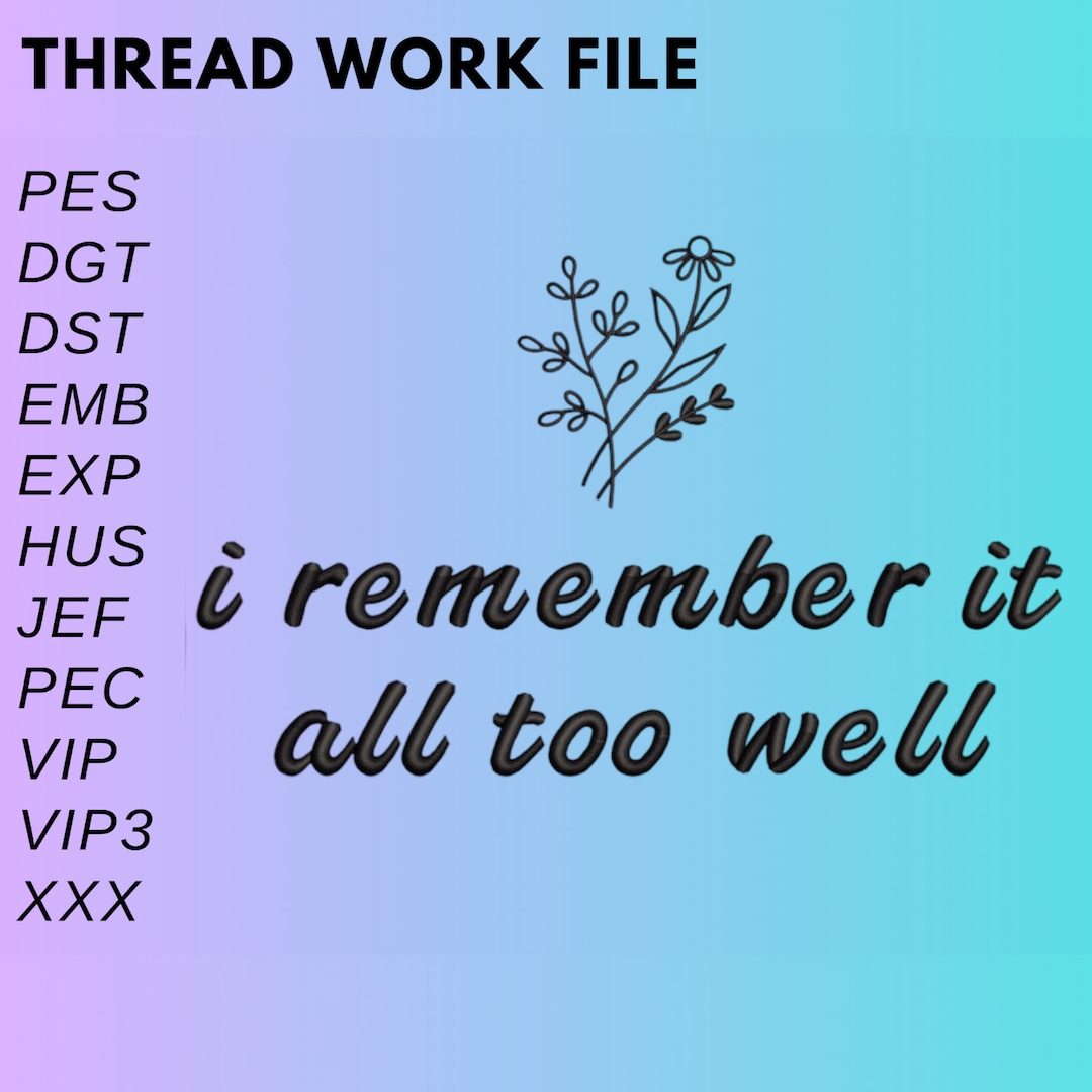I Remember It All Too Well Embroidery Design. 4x4 and 5x7 Hoop. Quote ...