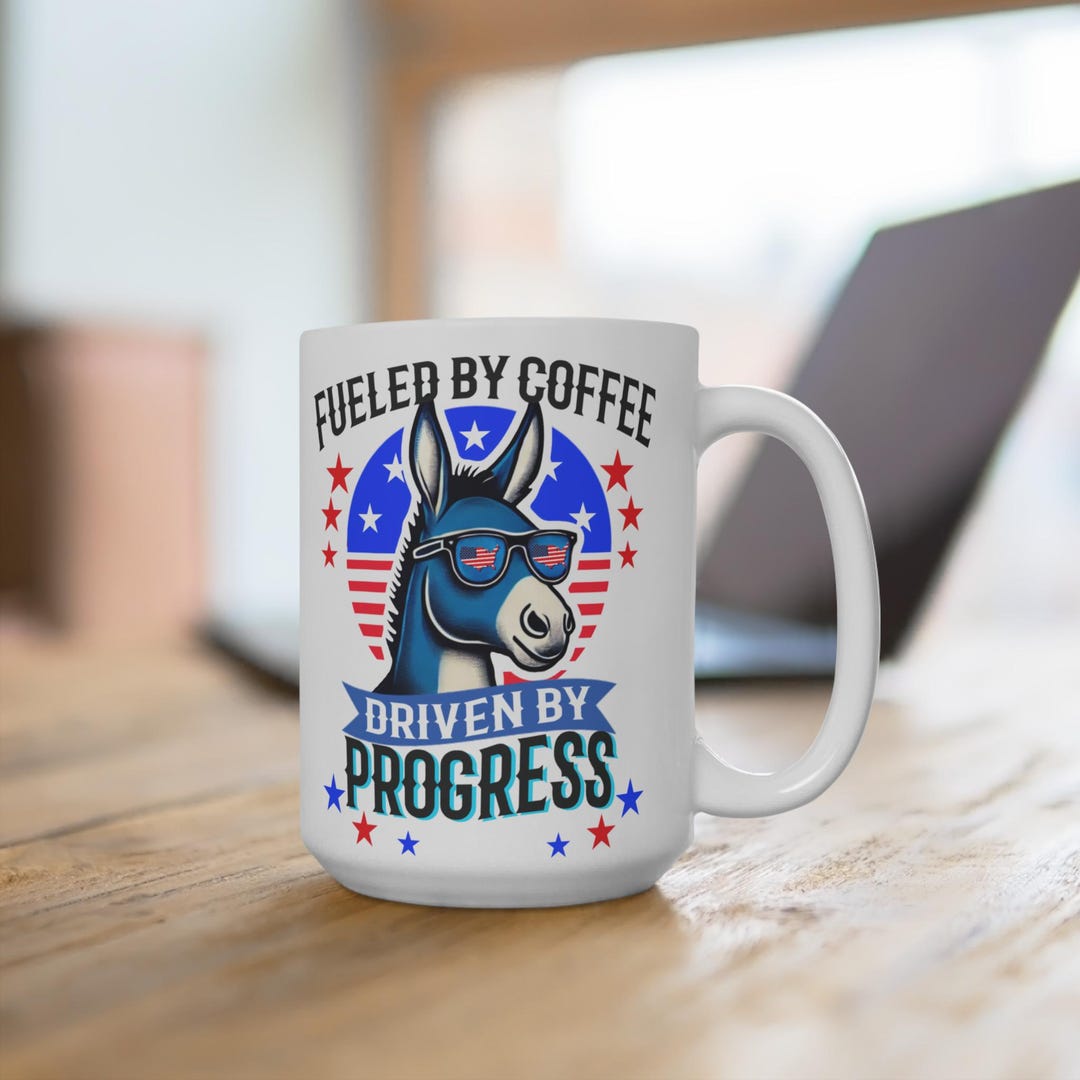 Fueled by Coffee Driven by Progress Mug,15 Oz, Democrats Mug, Liberal ...