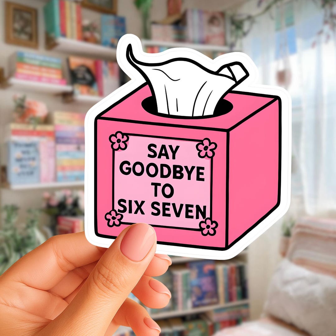 67 Sticker Say Goodbye to Six Seven Pink Tissue Box Sticker Kiss-cut ...