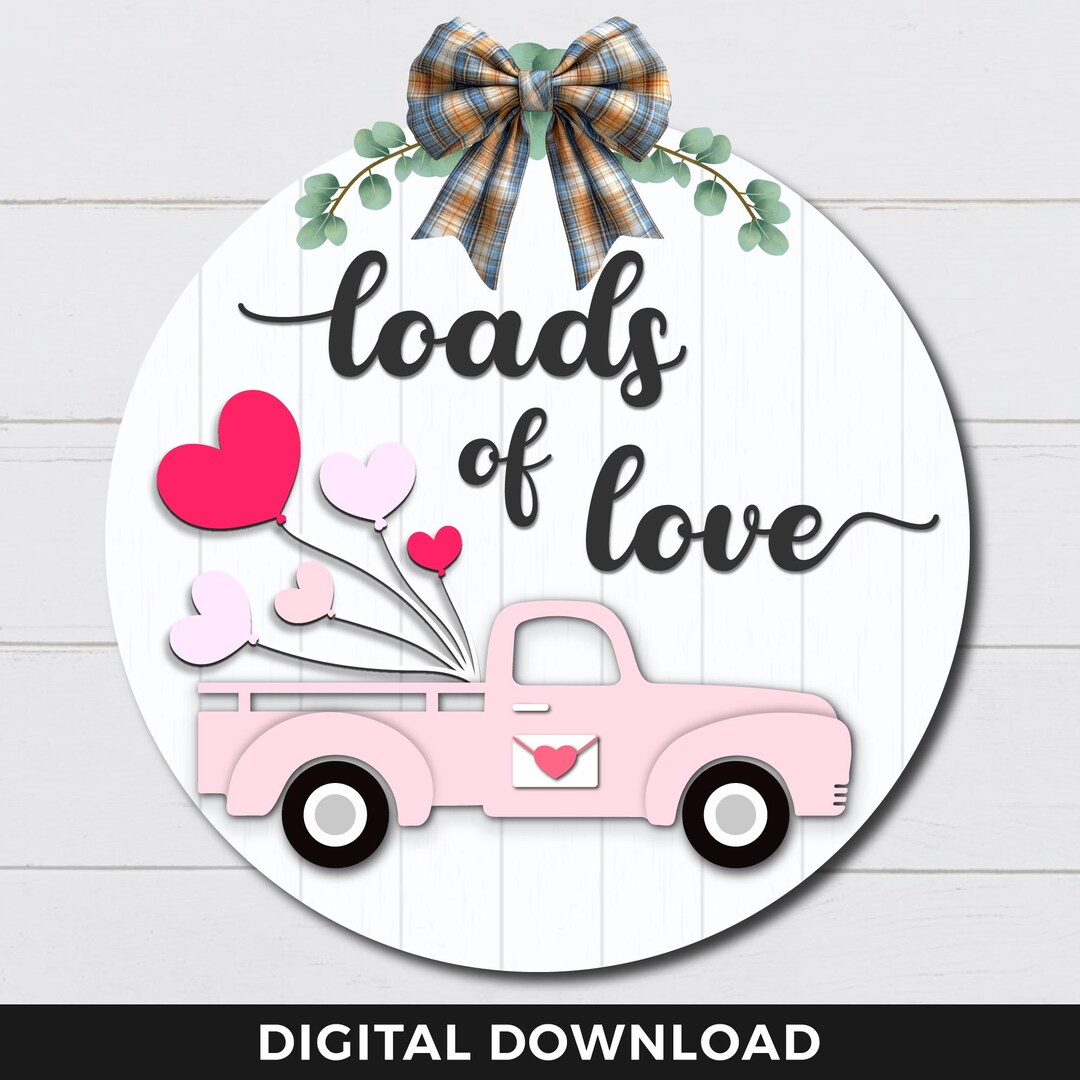 Loads of Love Truck Door Hanger Svg, Valentines Day Door Round Svg ...