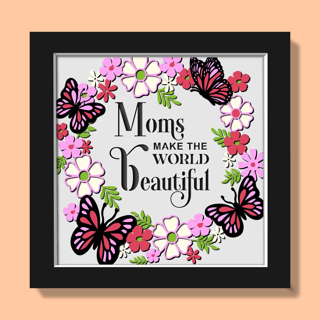 3D Mothers Day Shadow Box, Mom Butterfly Svg, Mom Makes the World ...