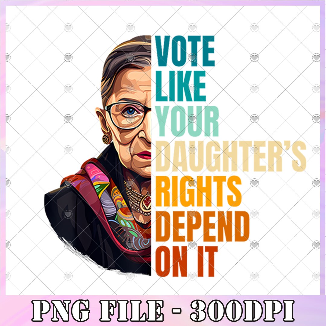 Vote Like Your Daughters Rights Depend on It Png, Granddaughter Png ...