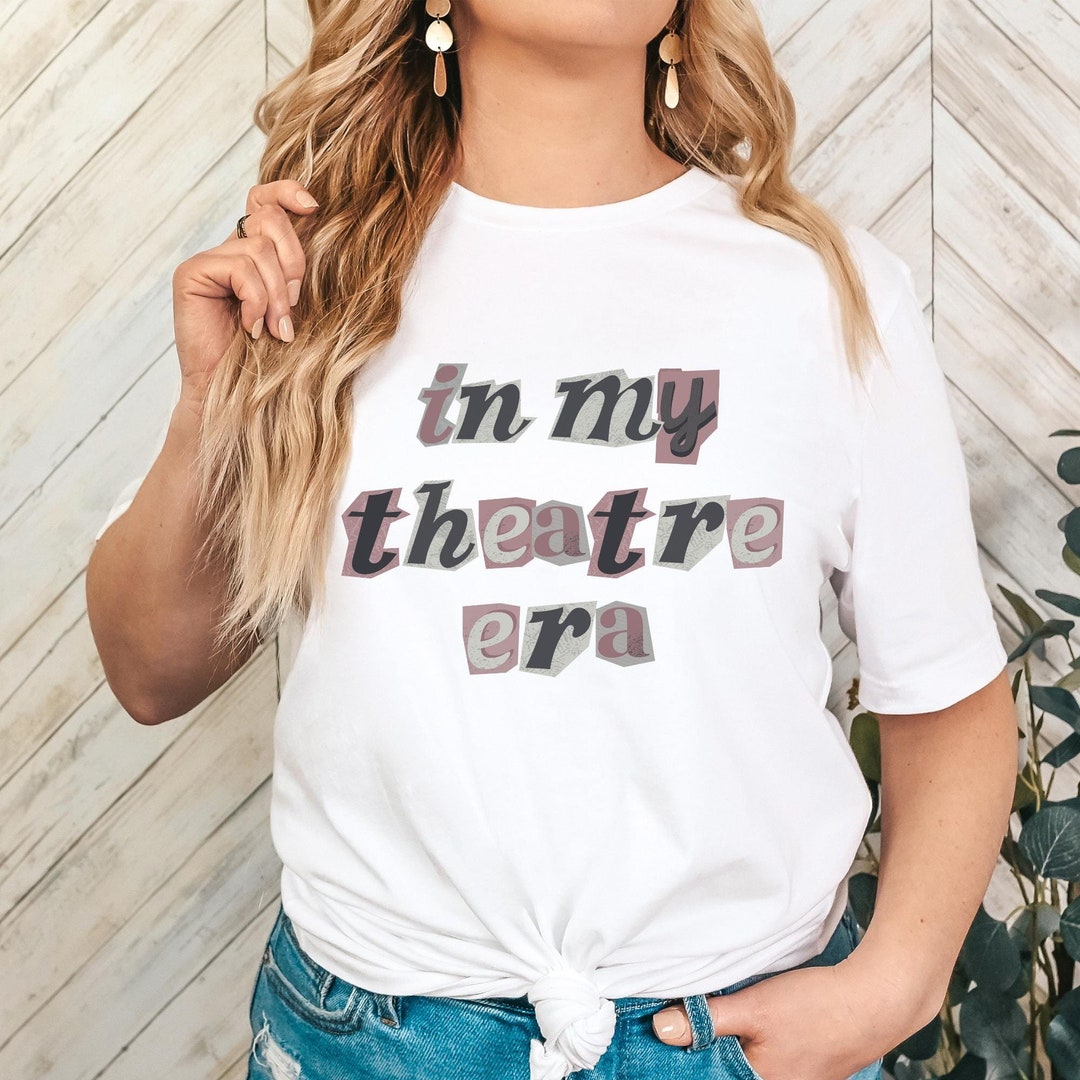 In My Theatre Era, Theatre Gifts, Theatre Tshirt, Theatre Teacher ...