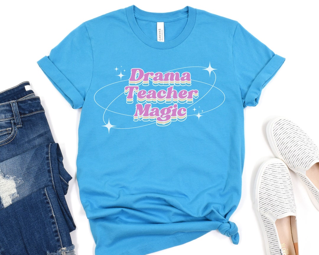 Theatre Gifts, Drama Teacher Tshirt, Theatre Teacher Apparel, Drama ...