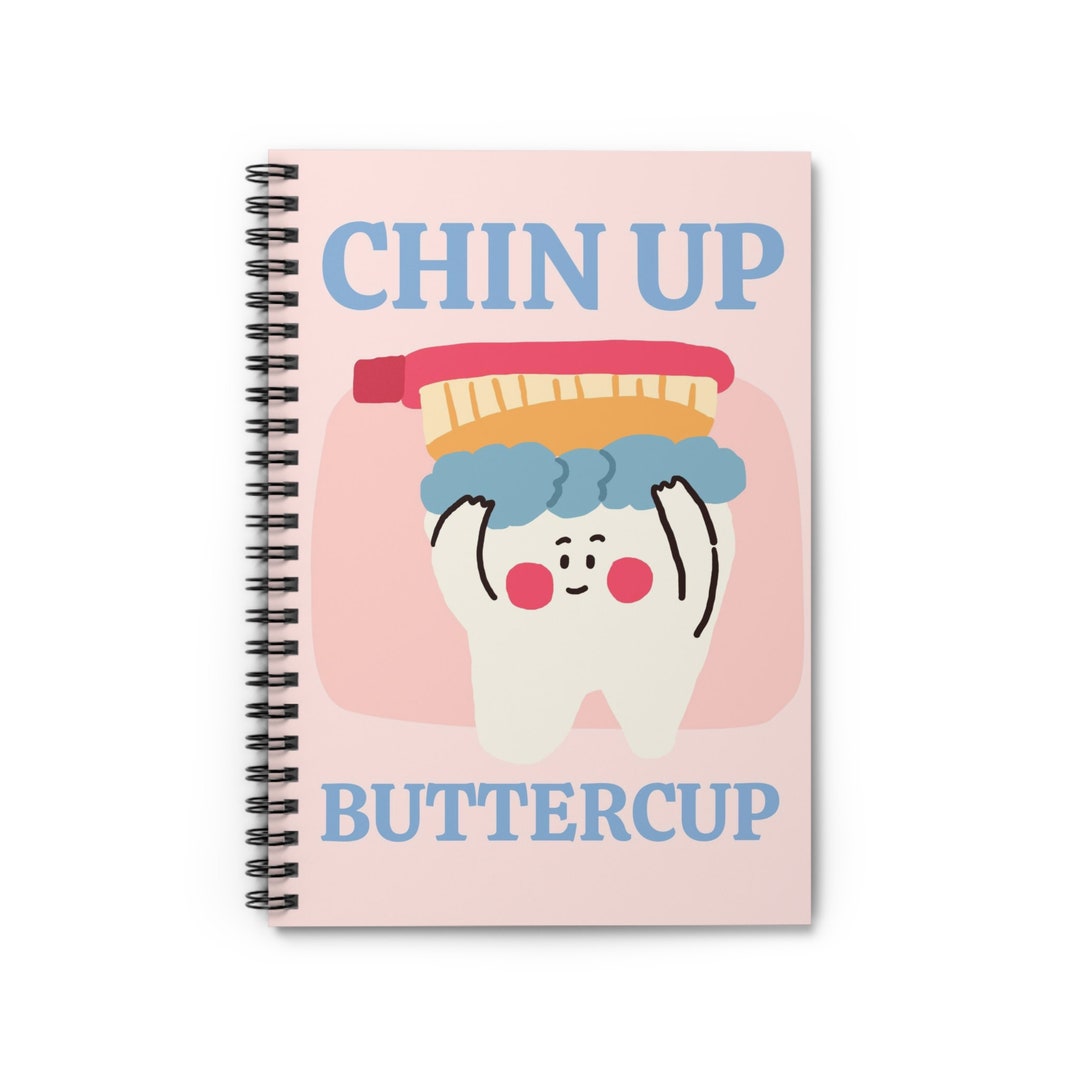Chin up Buttercup Spiral Notebook Dental Note Book Cute Tooth Dental ...