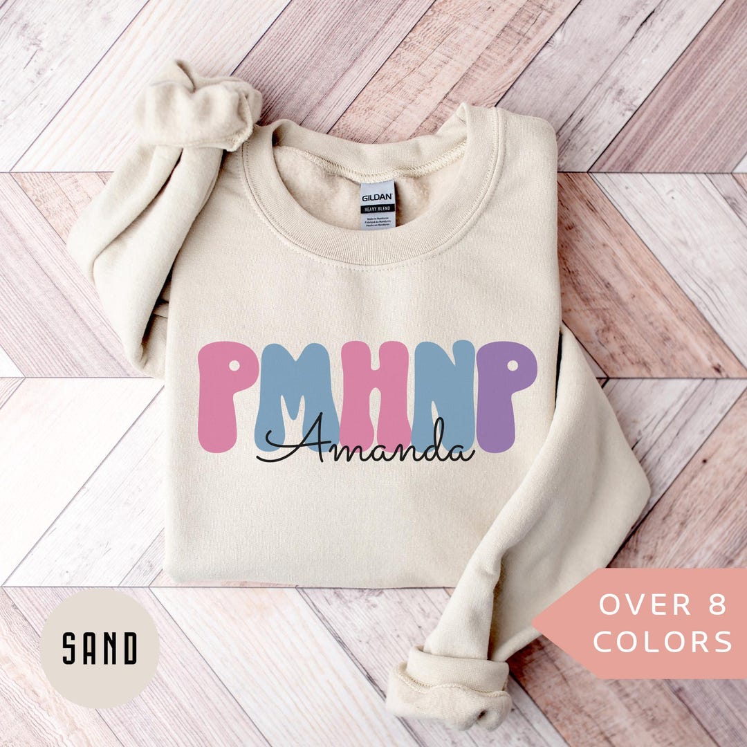 Personalized PMHNP Nurse Sweatshirt, Custom PMHNP Nurse Shirt, PMHNP ...