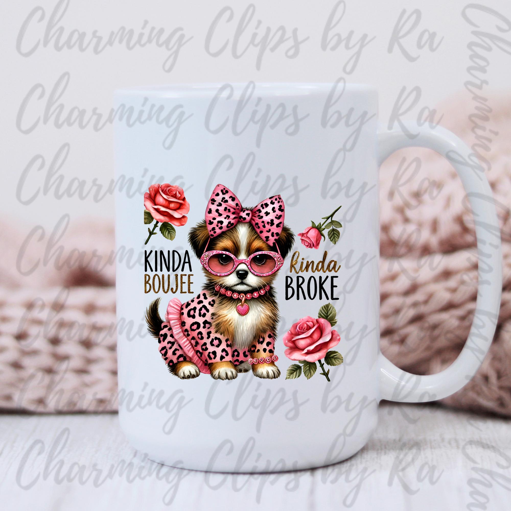 Kinda Boujee Kinda Broke Png, Funny Puppy PNG, Funny Mom Sublimation ...