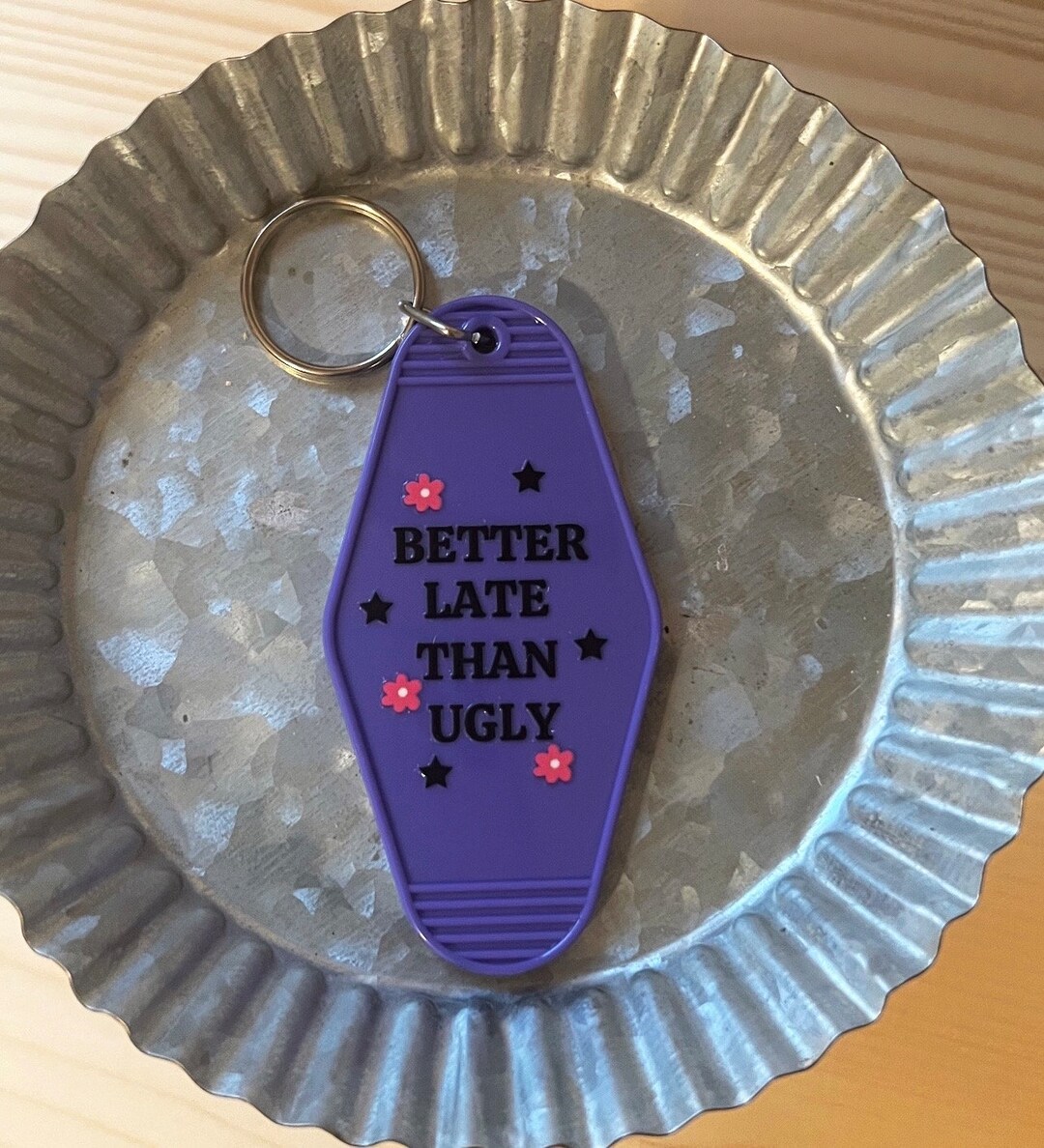 Better Late Than Ugly Keychain - Etsy