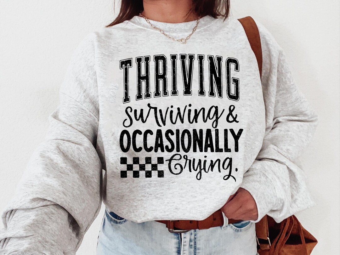 Thriving PNG SVG, Surviving & Occasionally Crying Png, Digital Design ...