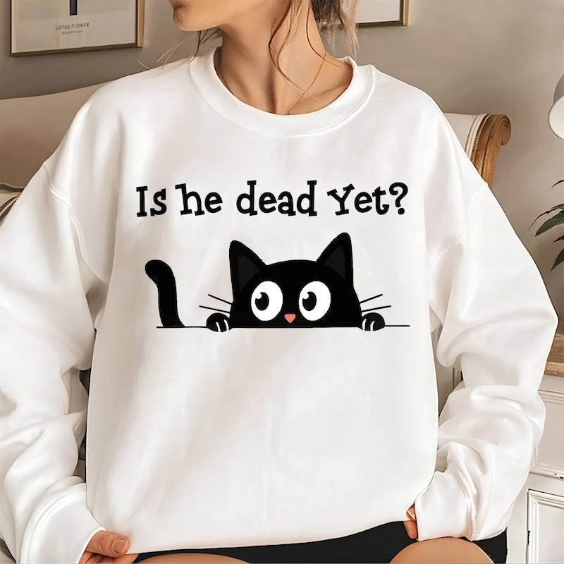Is He Dead yet T Shirt - Etsy
