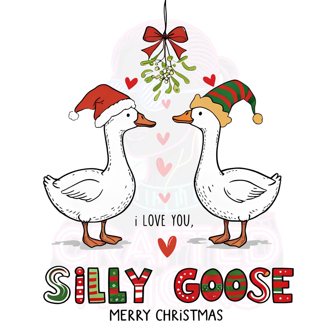 I Love You Silly Goose Png, Christmas Tee, for Partner Png, Merry ...