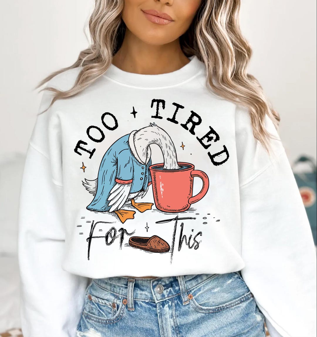 Too Tired for This PNG SVG, Funny Goose Coffee Design Png, Snarky ...