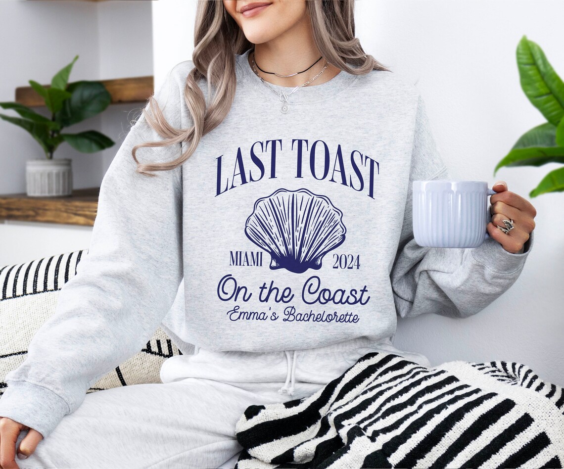 Last Toast on the Coast Crewnecks, Custom Beach Bachelorette ...