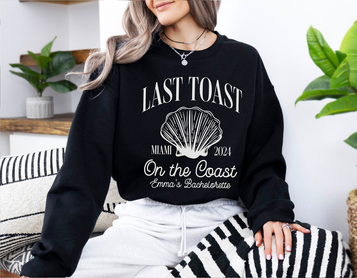 Last Toast on the Coast Crewnecks, Custom Beach Bachelorette ...