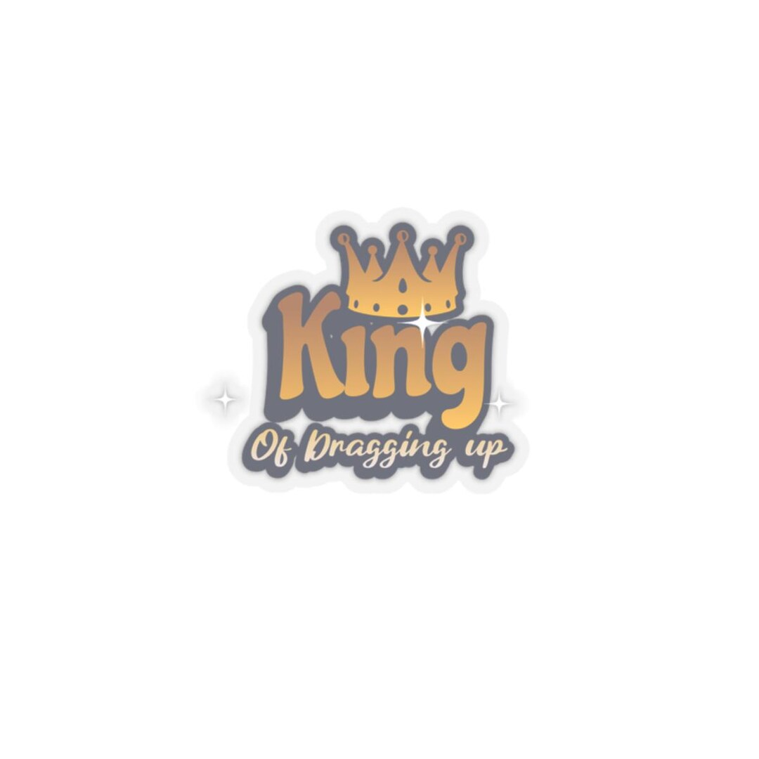 King of Dragging up Industrial Sticker up Gift Welder Pipefitter ...