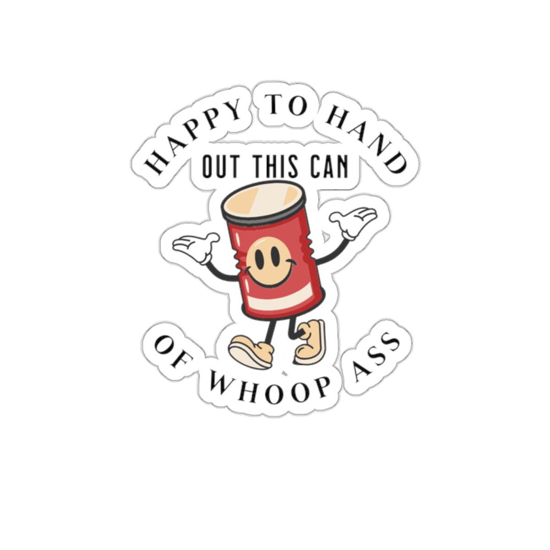 Happy to Hand Out This Can of Whoop Ass Hard Hat Sticker Oilfield ...